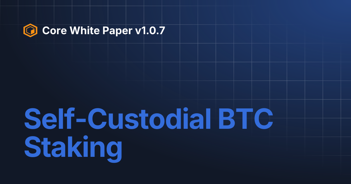 Self-Custodial BTC Staking | Core White Paper v1.0.7